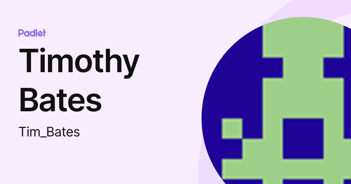 Timothy Bates Tim Bates Profile Padlet