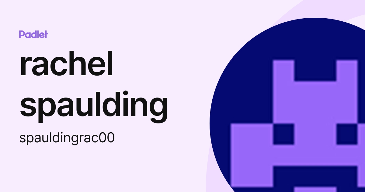 rachel spaulding (spauldingrac00) profile | Padlet
