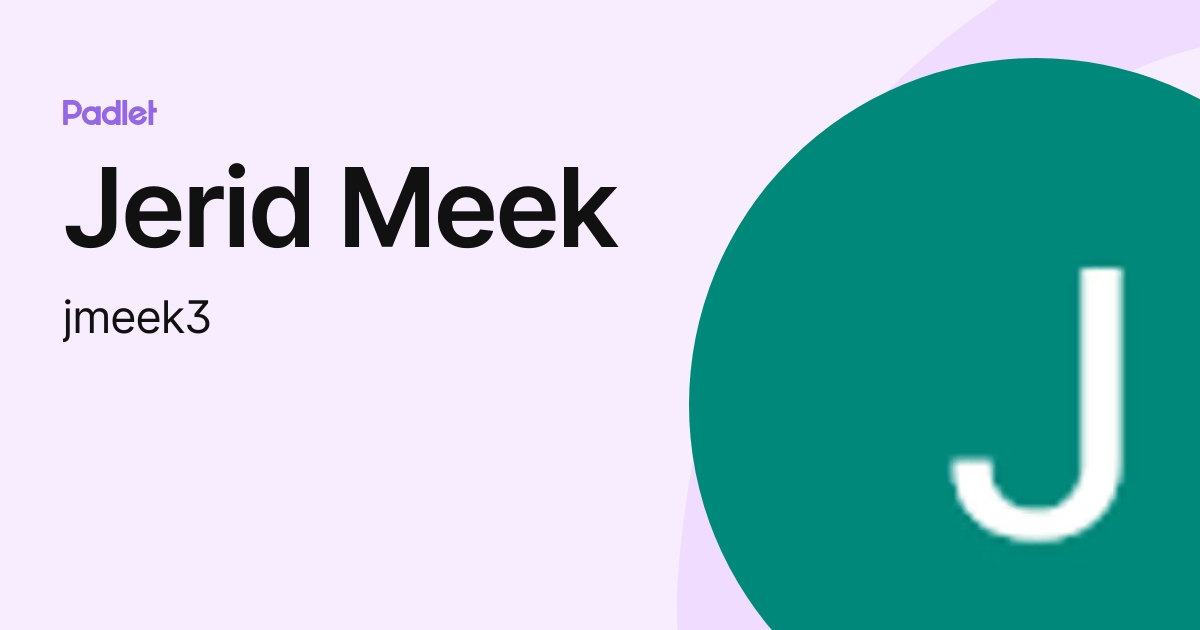 Jerid Meek (jmeek3) profile | Padlet