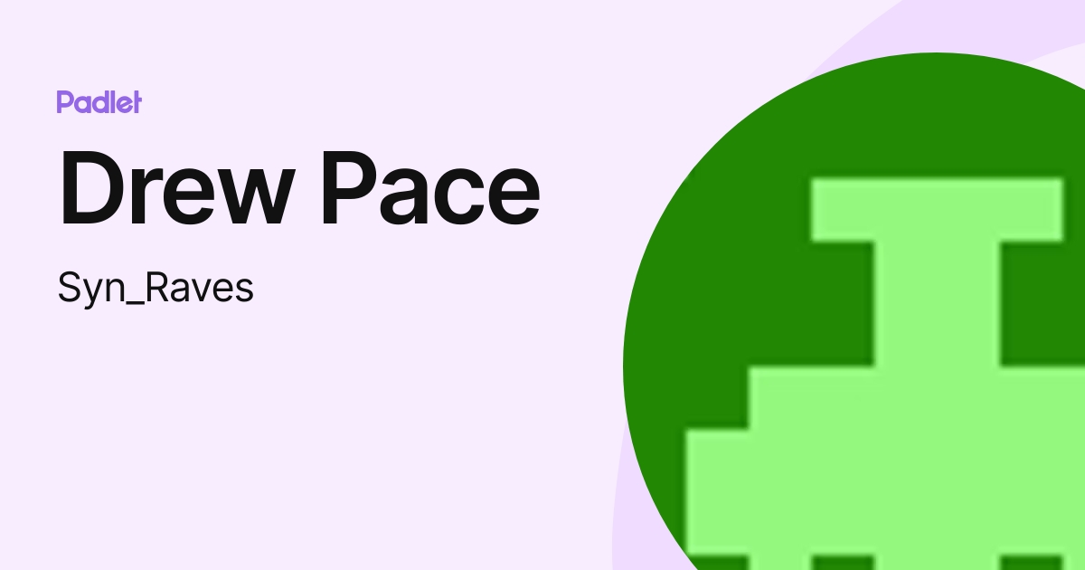 Drew Pace (Syn_Raves) profile | Padlet