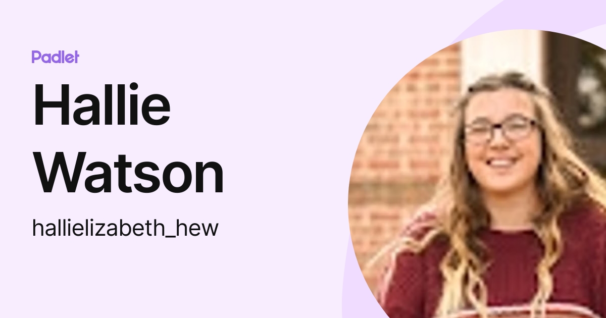 Hallie Watson (hallielizabeth_hew) profile | Padlet