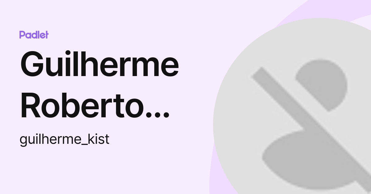 Guilherme Roberto Kist (guilherme_kist) profile | Padlet