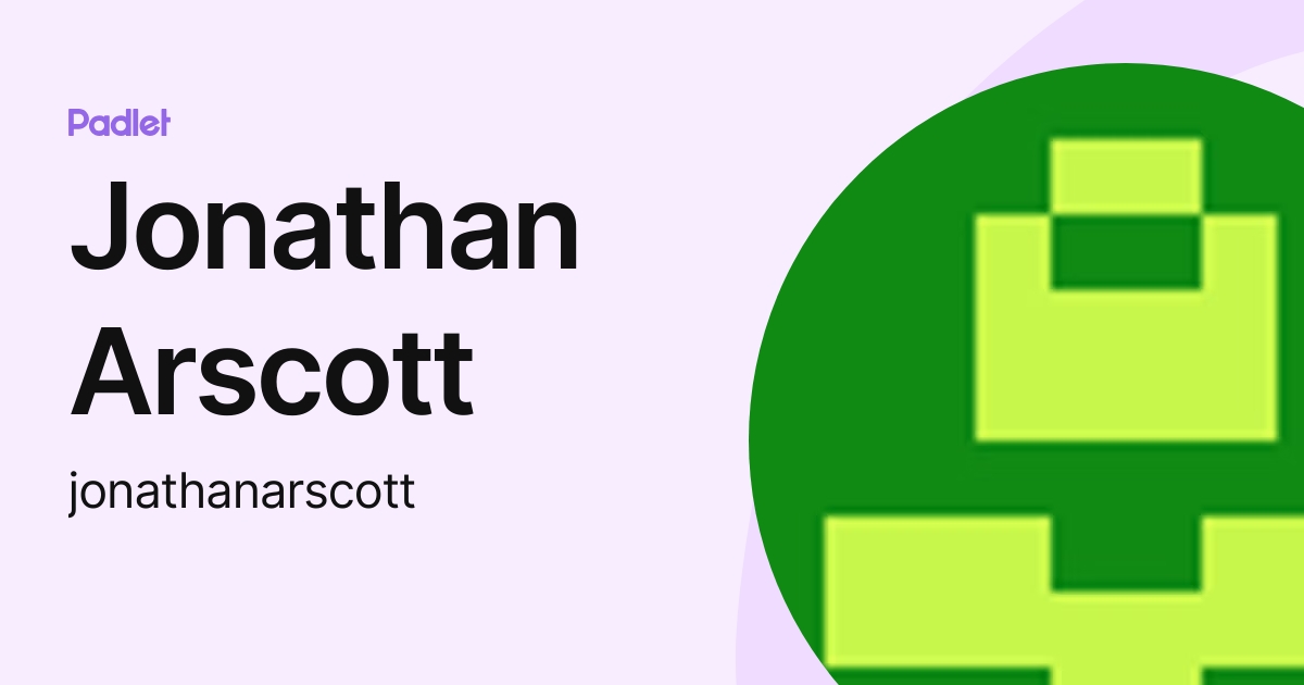 Jonathan Arscott (jonathanarscott) profile | Padlet