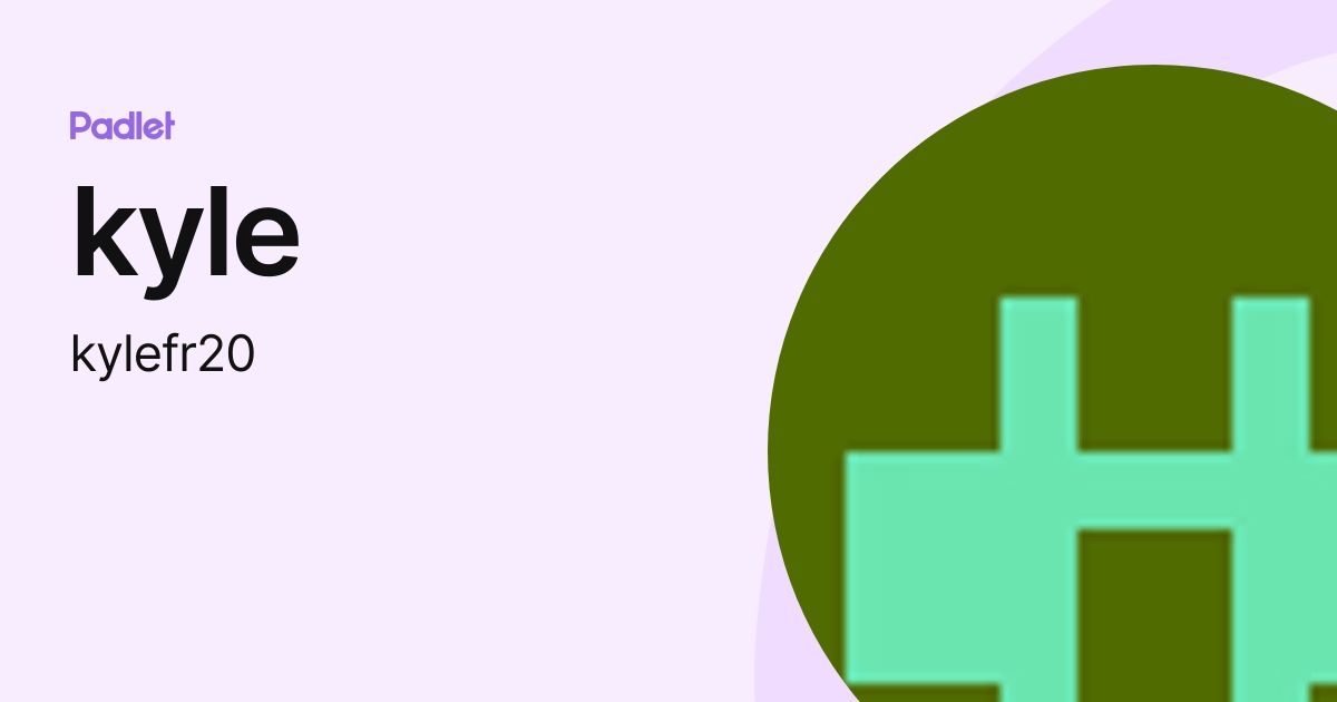 kyle (kylefr20) profile | Padlet