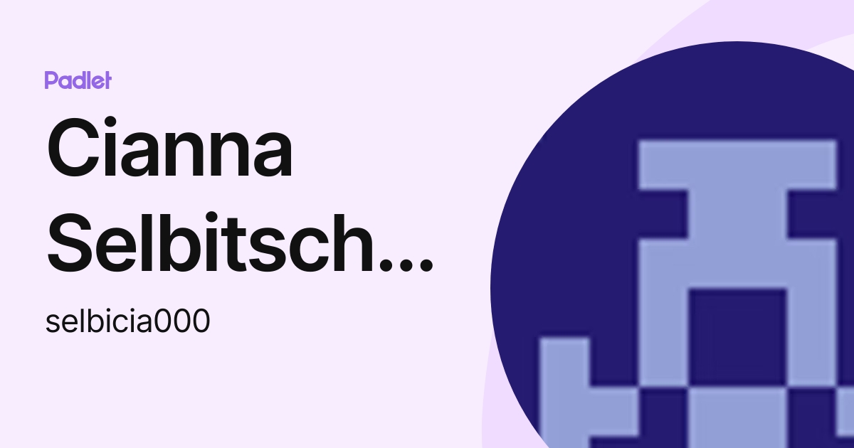 Cianna Selbitschka (selbicia000) profile | Padlet