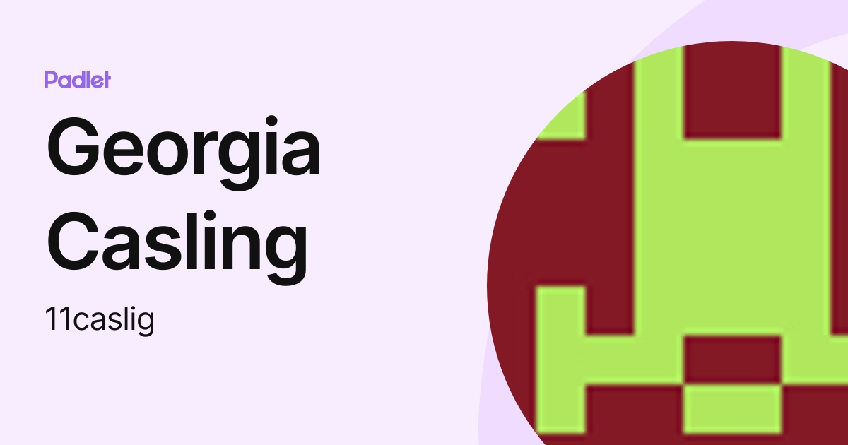 Georgia Casling (11caslig) profile | Padlet