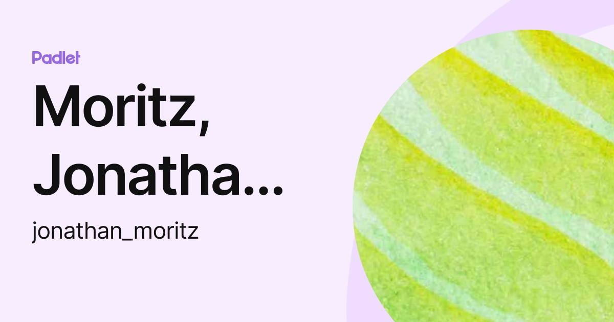 Moritz, Jonathan B (jonathan_moritz) profile | Padlet