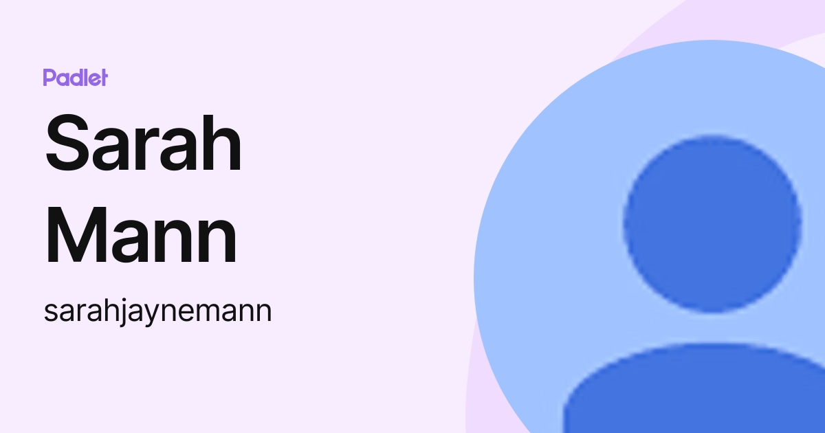 Sarah Mann (sarahjaynemann) profile | Padlet