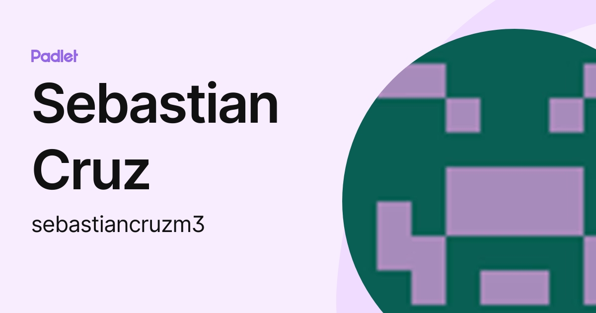 Sebastian Cruz (sebastiancruzm3) profile | Padlet