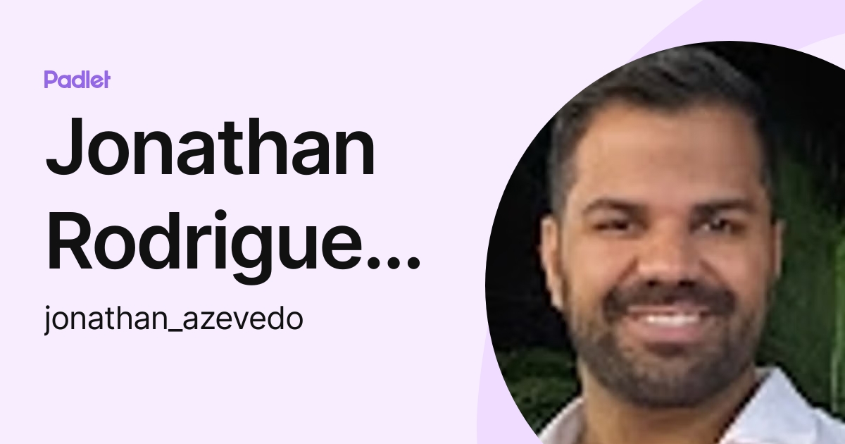 Jonathan Rodrigues Azevedo jonathan.azevedo (jonathan_azevedo) profile | Padlet
