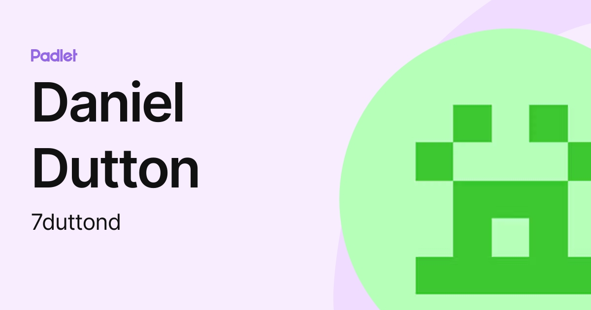 Daniel Dutton (7duttond) profile | Padlet