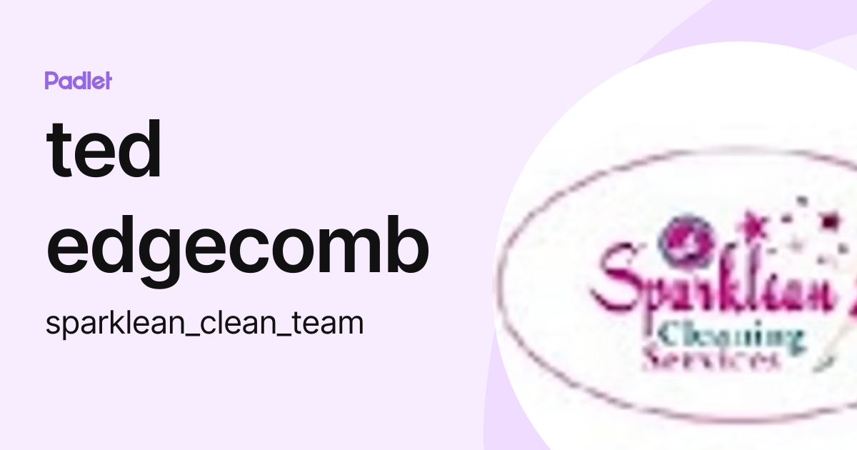 ted edgecomb (sparklean_clean_team) profile | Padlet