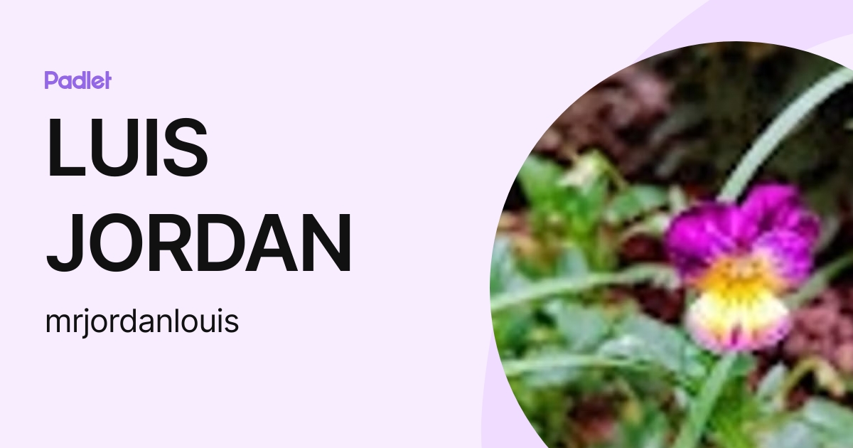 LUIS JORDAN (mrjordanlouis) profile | Padlet