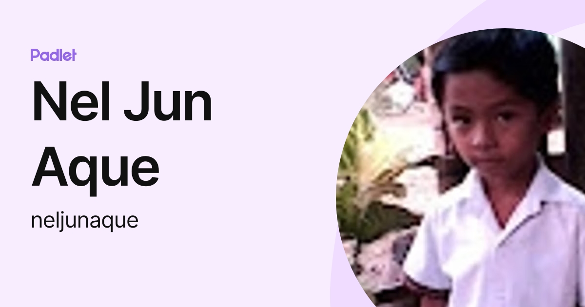 Nel Jun Aque (neljunaque) profile | Padlet