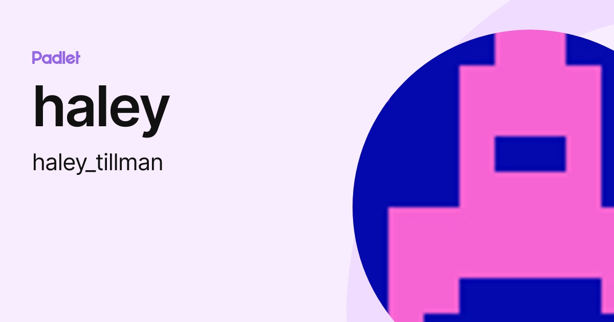 haley (haley_tillman) profile | Padlet