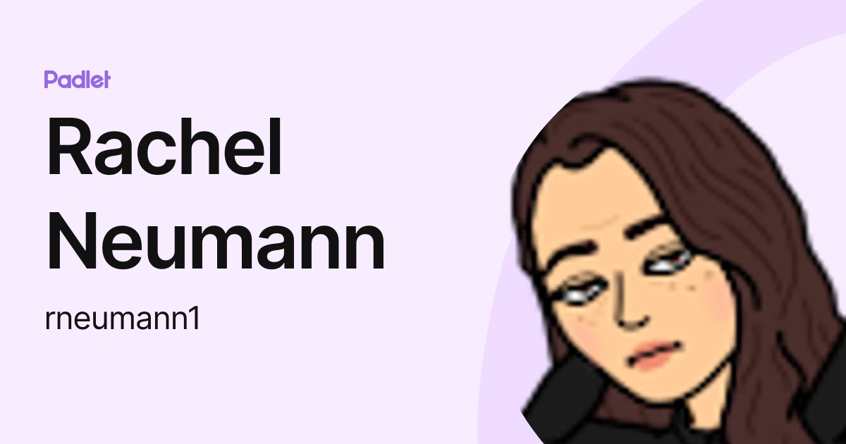 Rachel Neumann (rneumann1) profile | Padlet