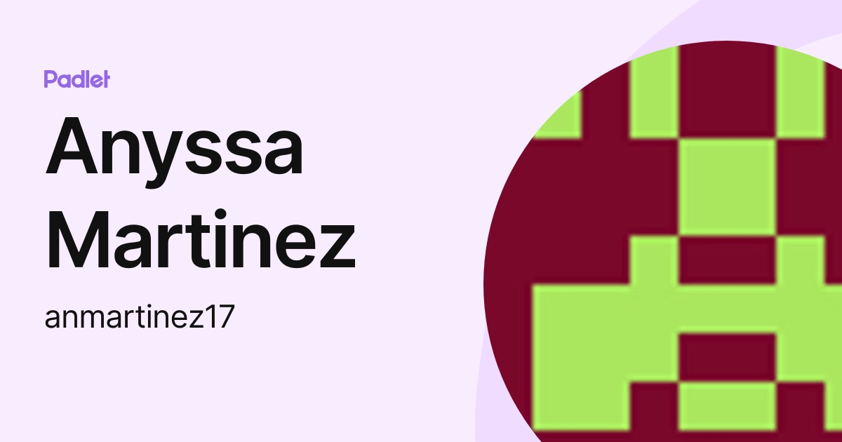 Anyssa Martinez (anmartinez17) profile | Padlet