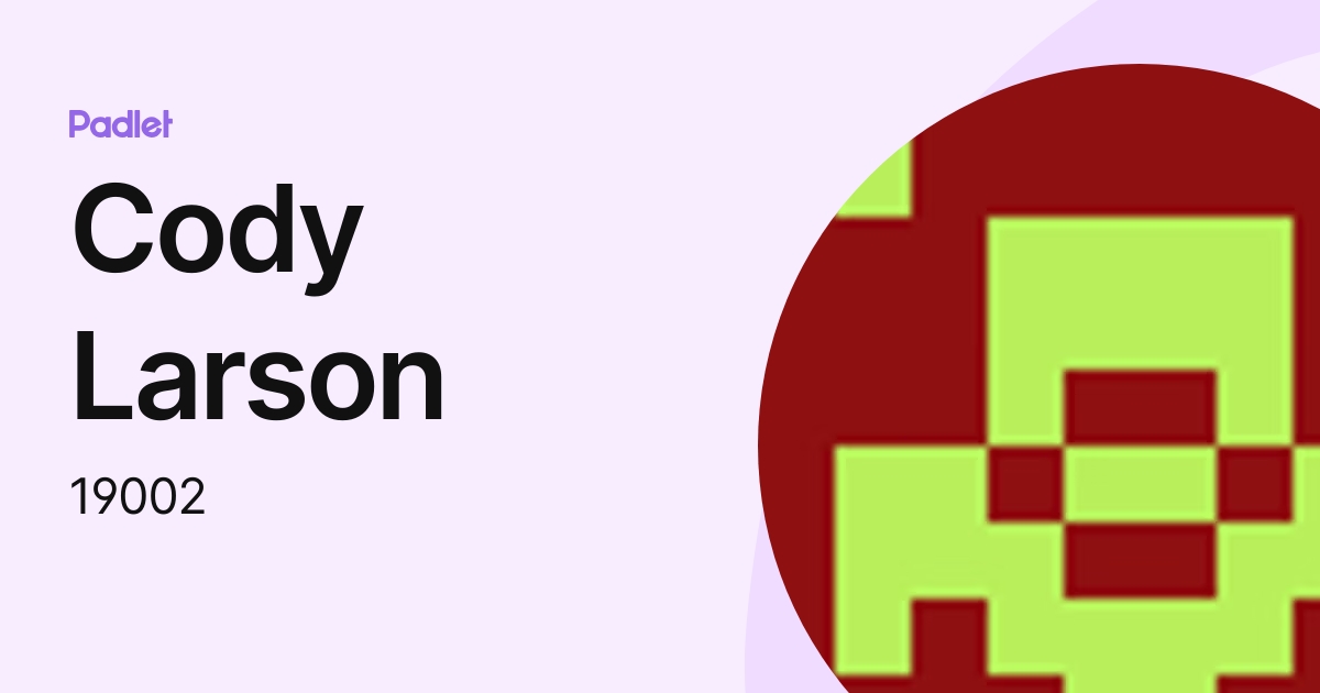 Cody Larson (19002) profile | Padlet