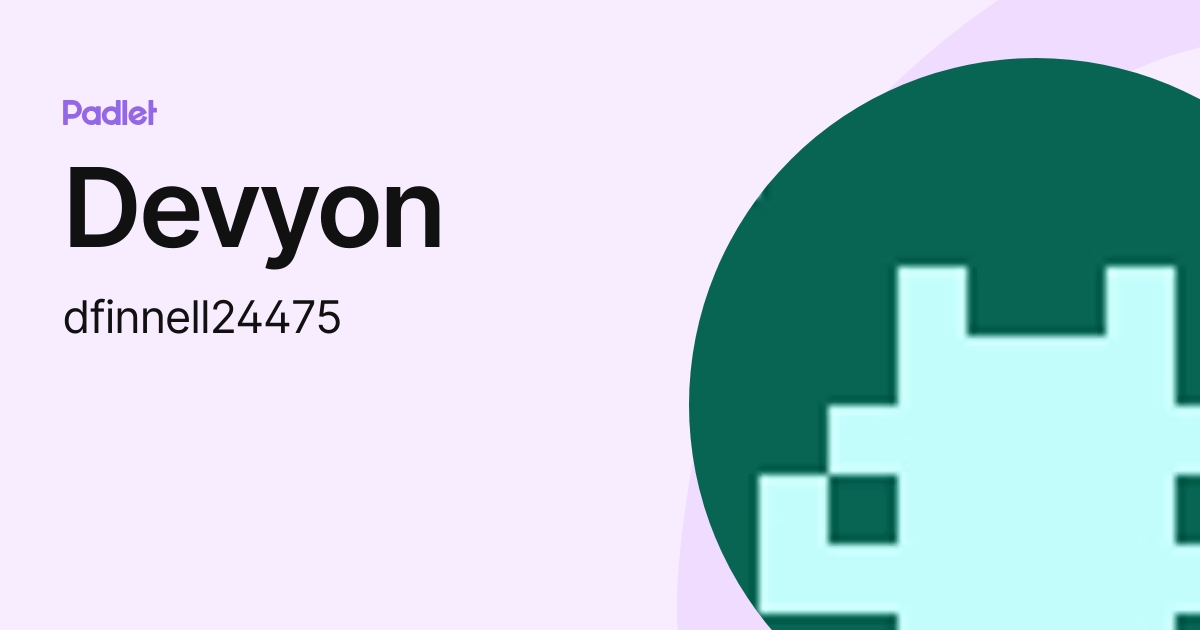 Devyon (dfinnell24475) profile | Padlet