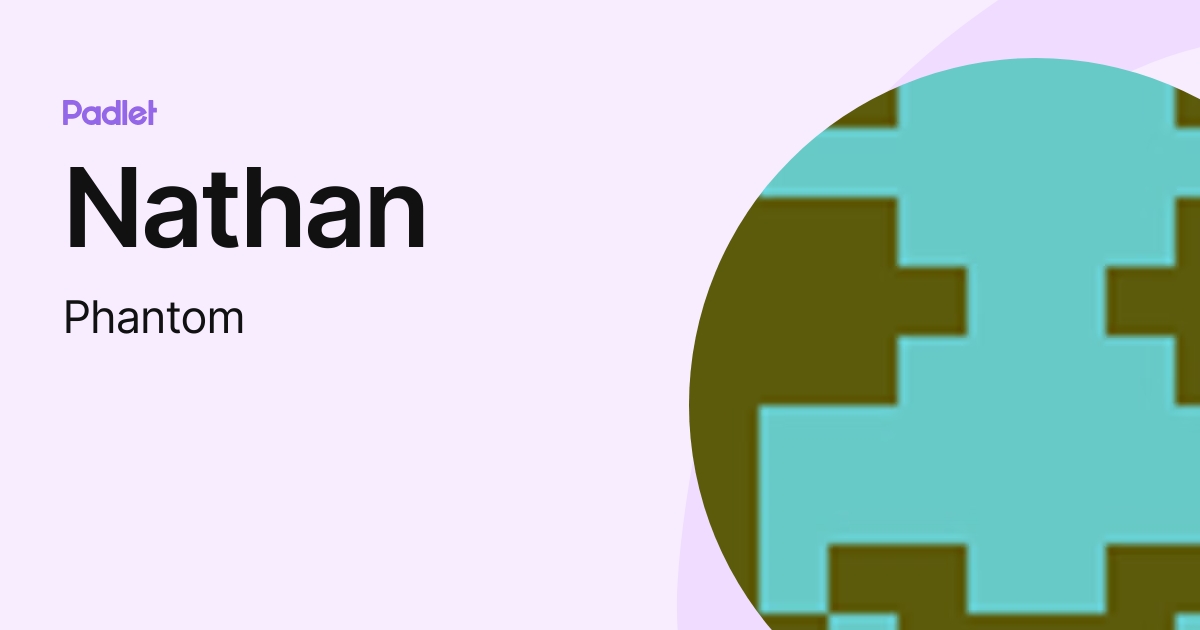 Nathan (Phantom) profile | Padlet