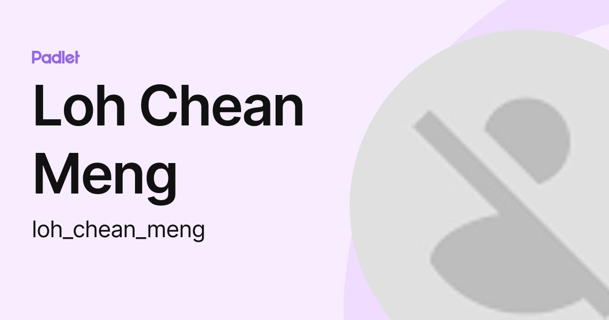 Loh Chean Meng (loh_chean_meng) profile | Padlet
