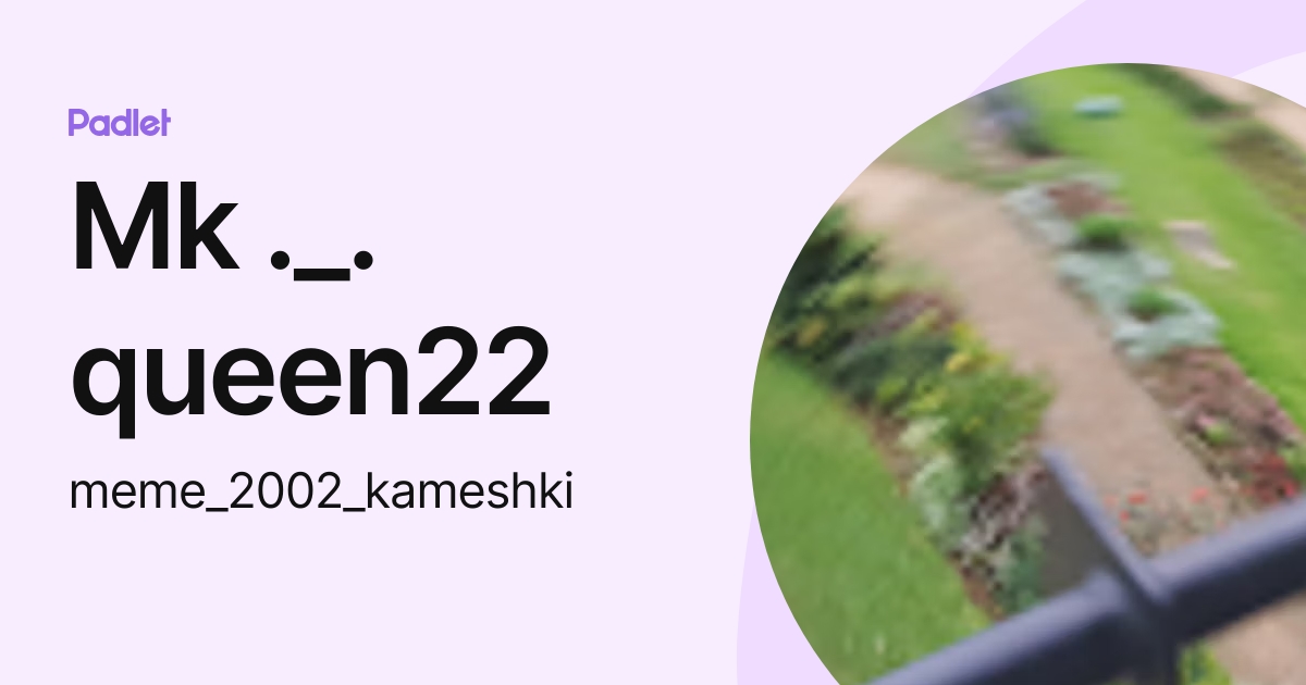 Mk ._. queen22 (meme_2002_kameshki) profile | Padlet