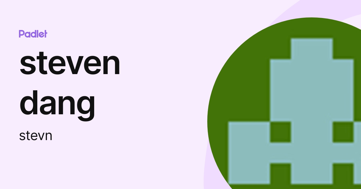 steven dang (stevn) profile | Padlet