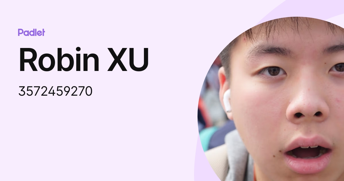 Robin XU (3572459270) profile | Padlet