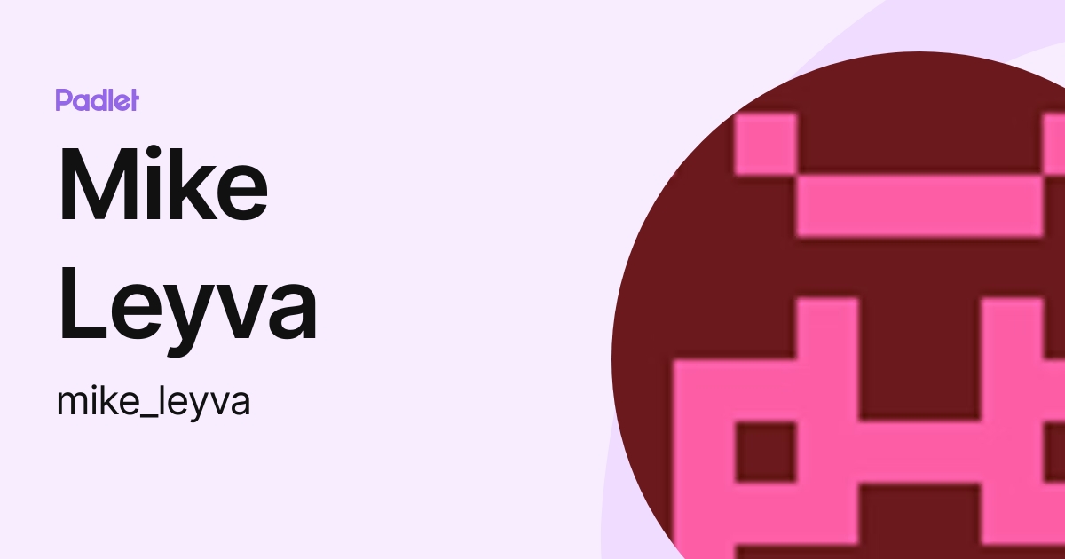 Mike Leyva (mike_leyva) profile | Padlet