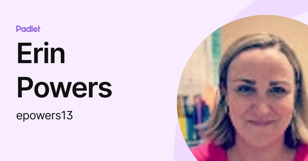 Erin Powers (epowers13) profile | Padlet