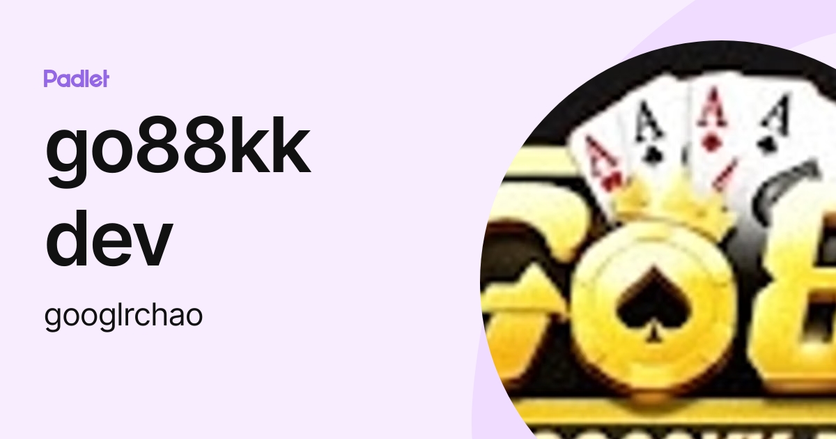 go88kk dev (googlrchao) profile | Padlet