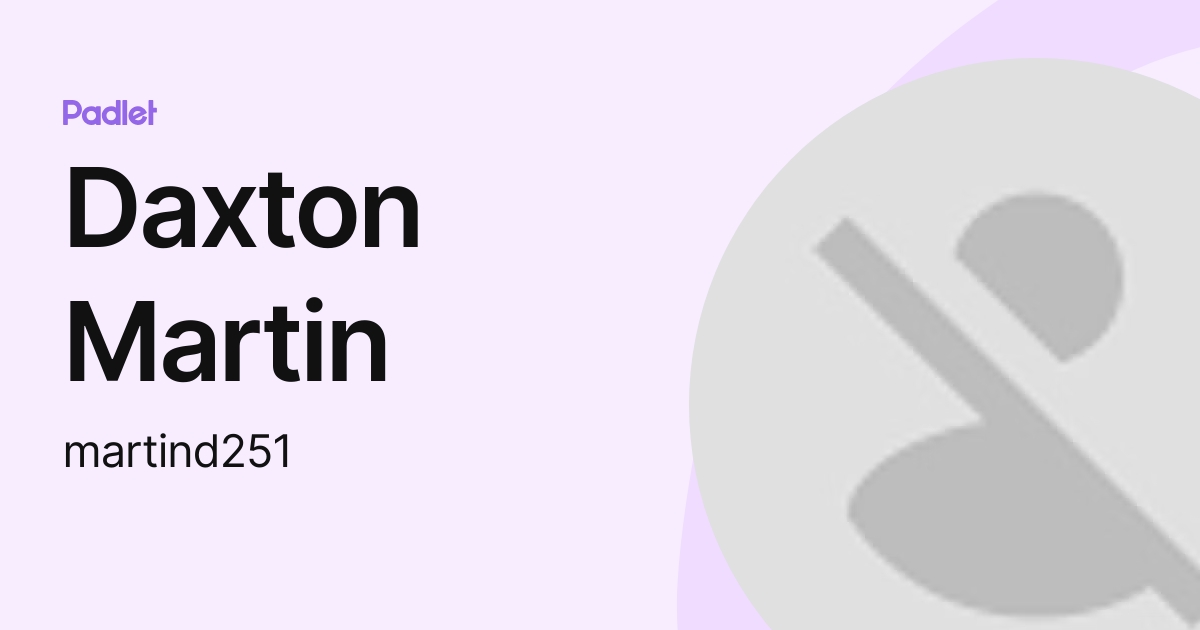 Daxton Martin (martind251) profile | Padlet