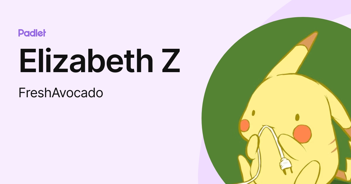 Elizabeth Z (FreshAvocado) profile | Padlet