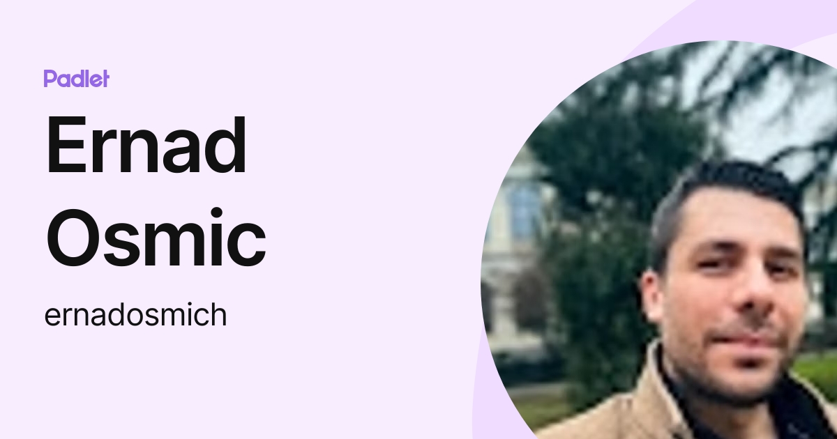 Ernad Osmic (ernadosmich) profile | Padlet