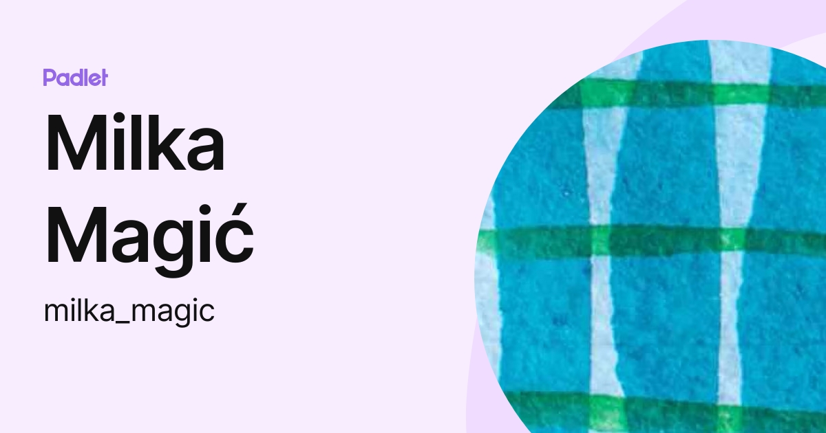 Milka Magić (milka_magic) profile | Padlet