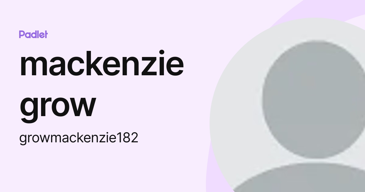 mackenzie grow (growmackenzie182) profile | Padlet