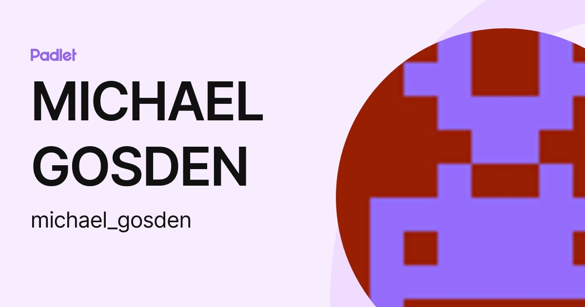 MICHAEL GOSDEN (michael_gosden) profile | Padlet