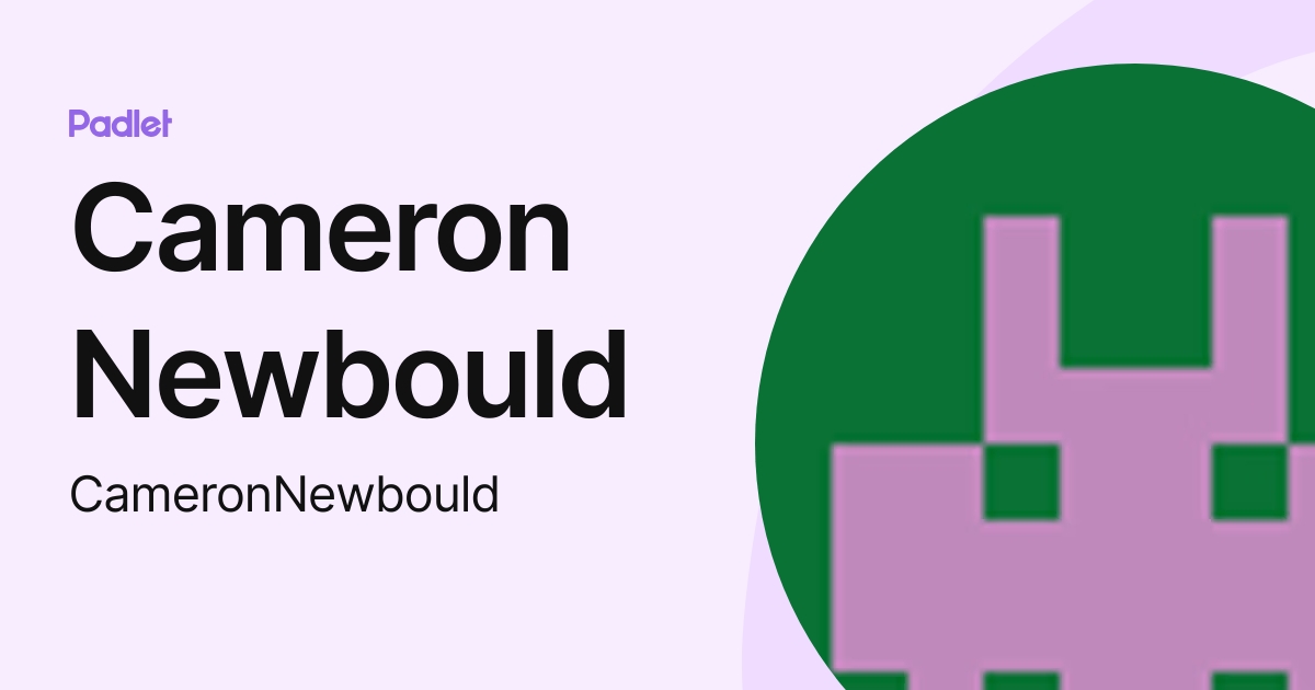 Cameron Newbould (CameronNewbould) profile | Padlet