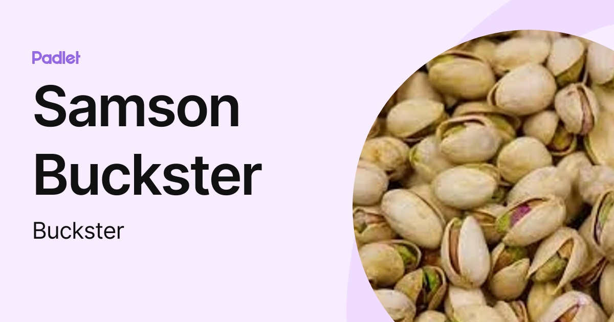 Samson Buckster (Buckster) profile | Padlet