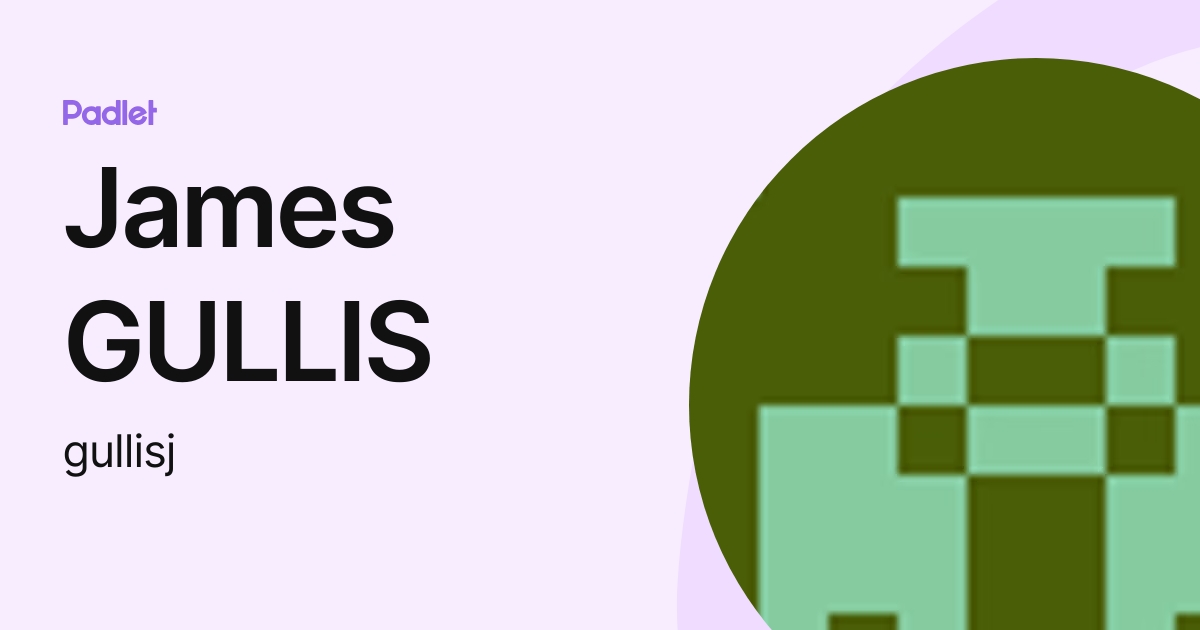 James GULLIS (gullisj) profile | Padlet