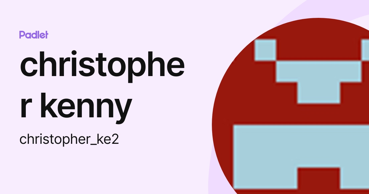 christopher kenny (christopher_ke2) profile | Padlet