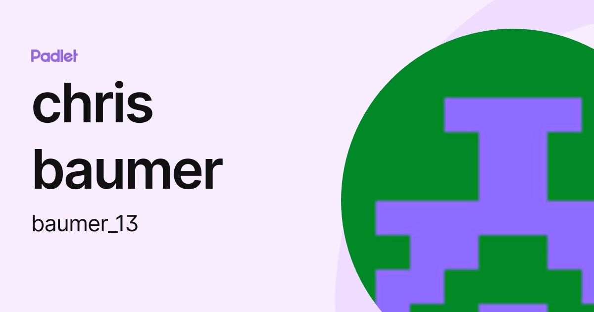 chris baumer (baumer_13) profile | Padlet