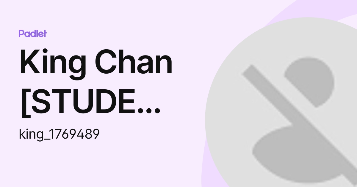 King Chan [STUDENT] (king_1769489) profile | Padlet