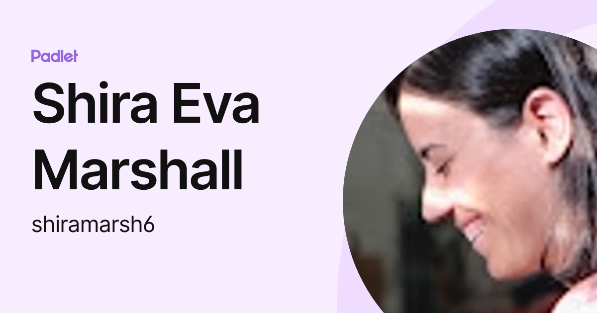 Shira Eva Marshall (shiramarsh6) profile | Padlet