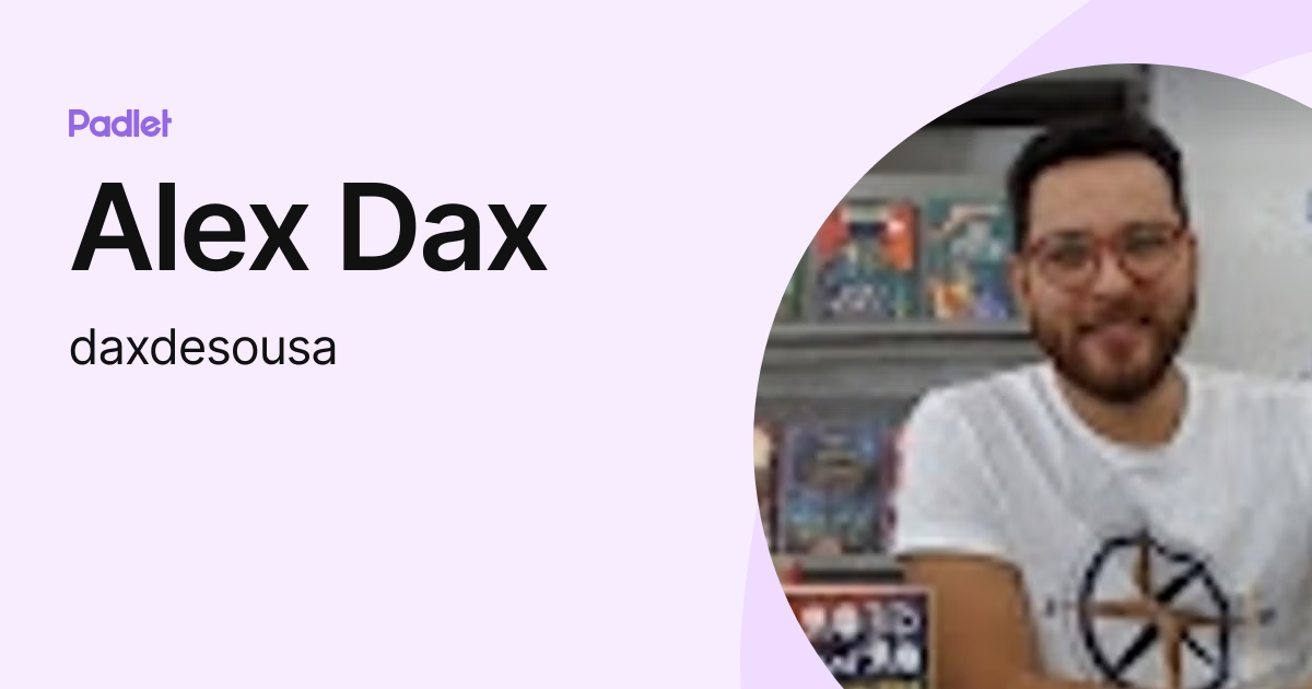 Alex Dax (daxdesousa) profile | Padlet
