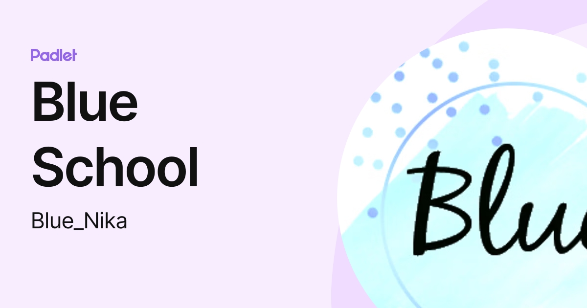 Blue School (Blue_Nika) profile | Padlet