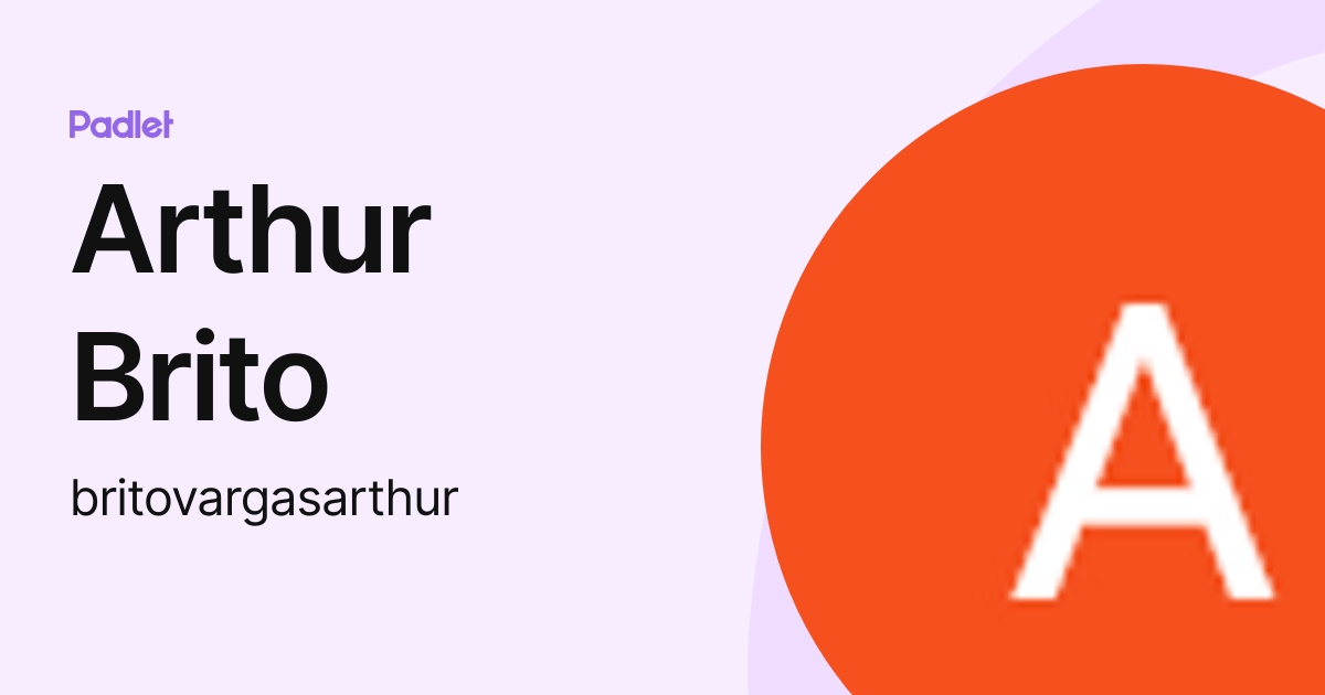 Arthur Brito (britovargasarthur) profile | Padlet