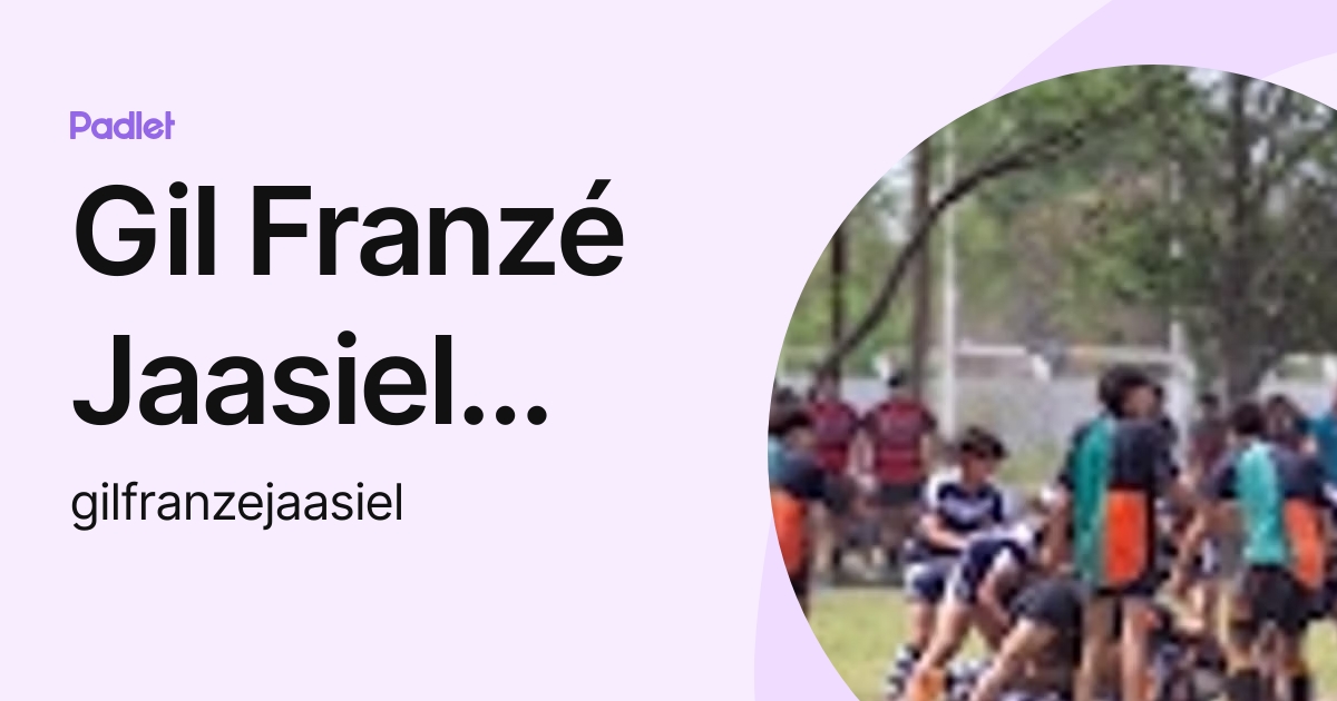 Gil Franzé Jaasiel Alejandro (gilfranzejaasiel) profile | Padlet