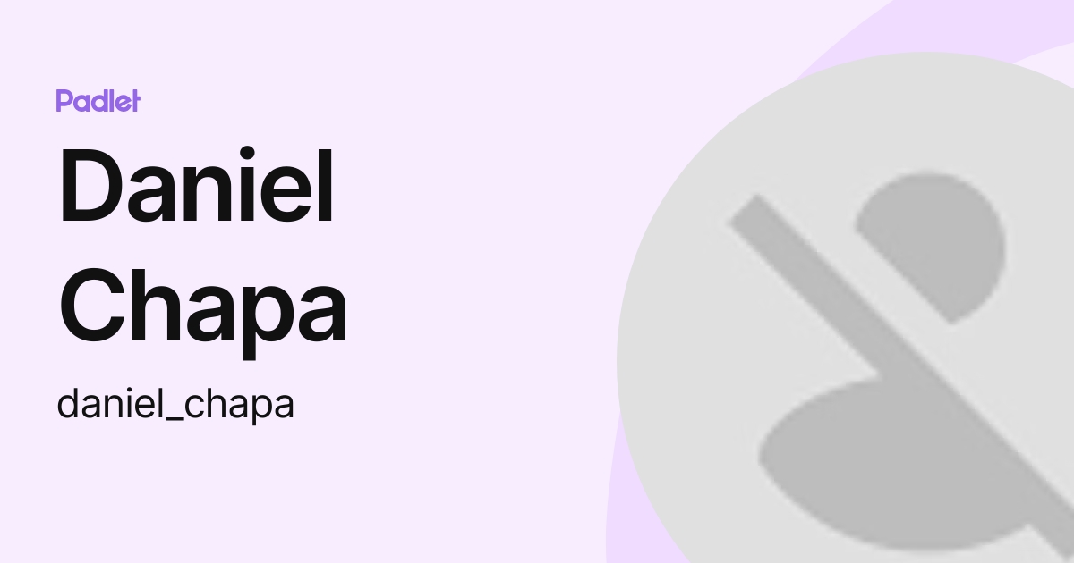 Daniel Chapa (daniel_chapa) profile | Padlet