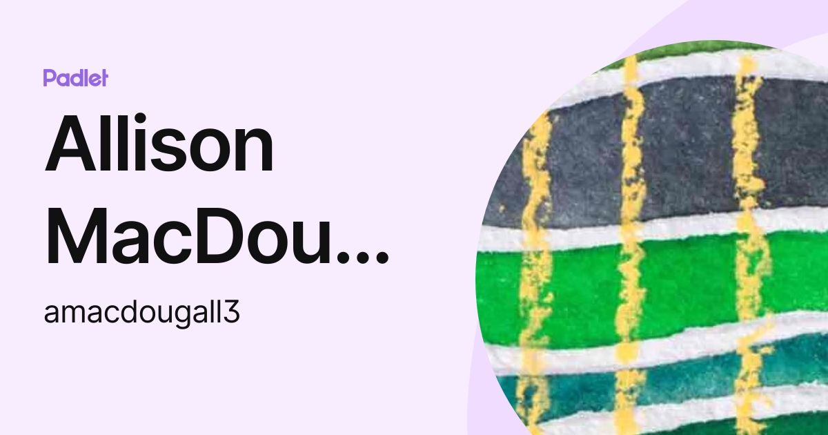 Allison MacDougall (amacdougall3) profile | Padlet
